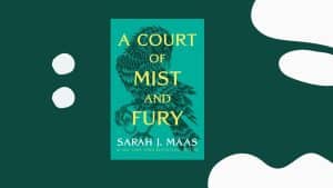 A Court of Mist and Fury Summary: Plot & Themes - The Book Nut