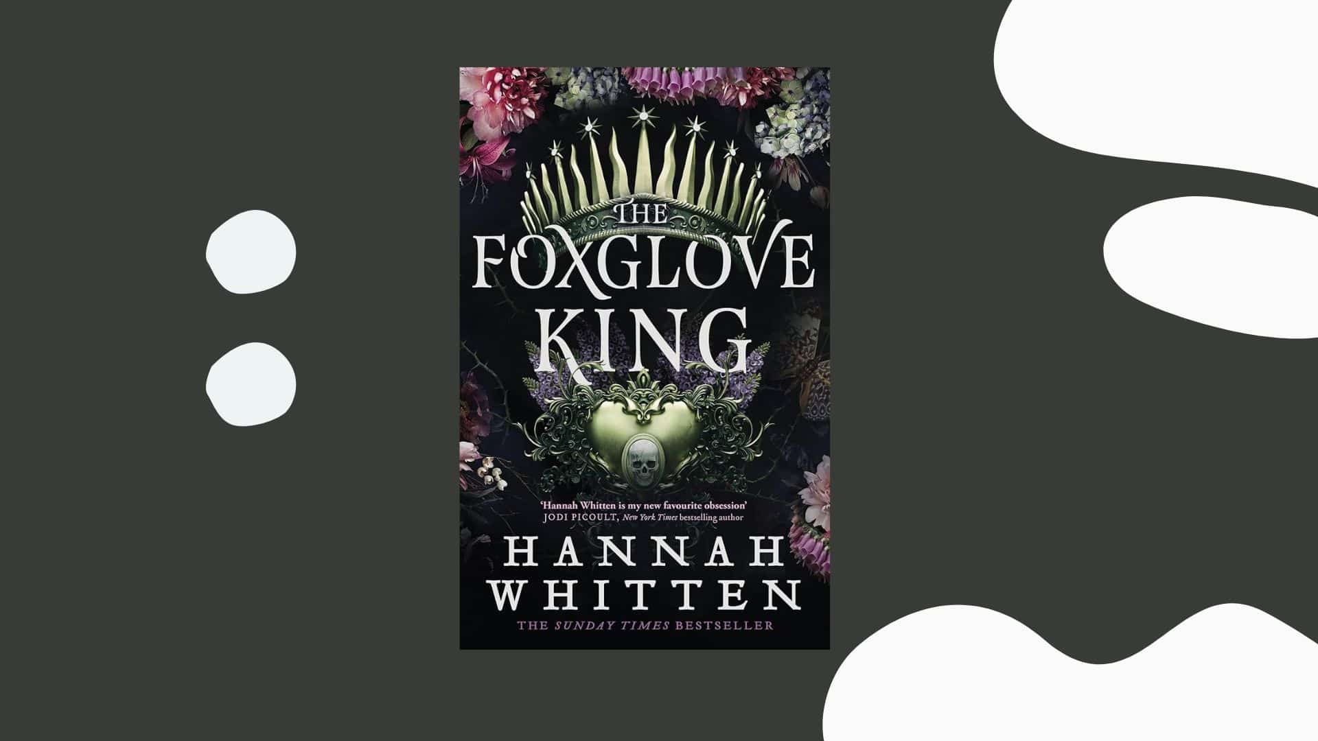 The Foxglove King Summary : Magic, Power, and Secrets - The Book Nut