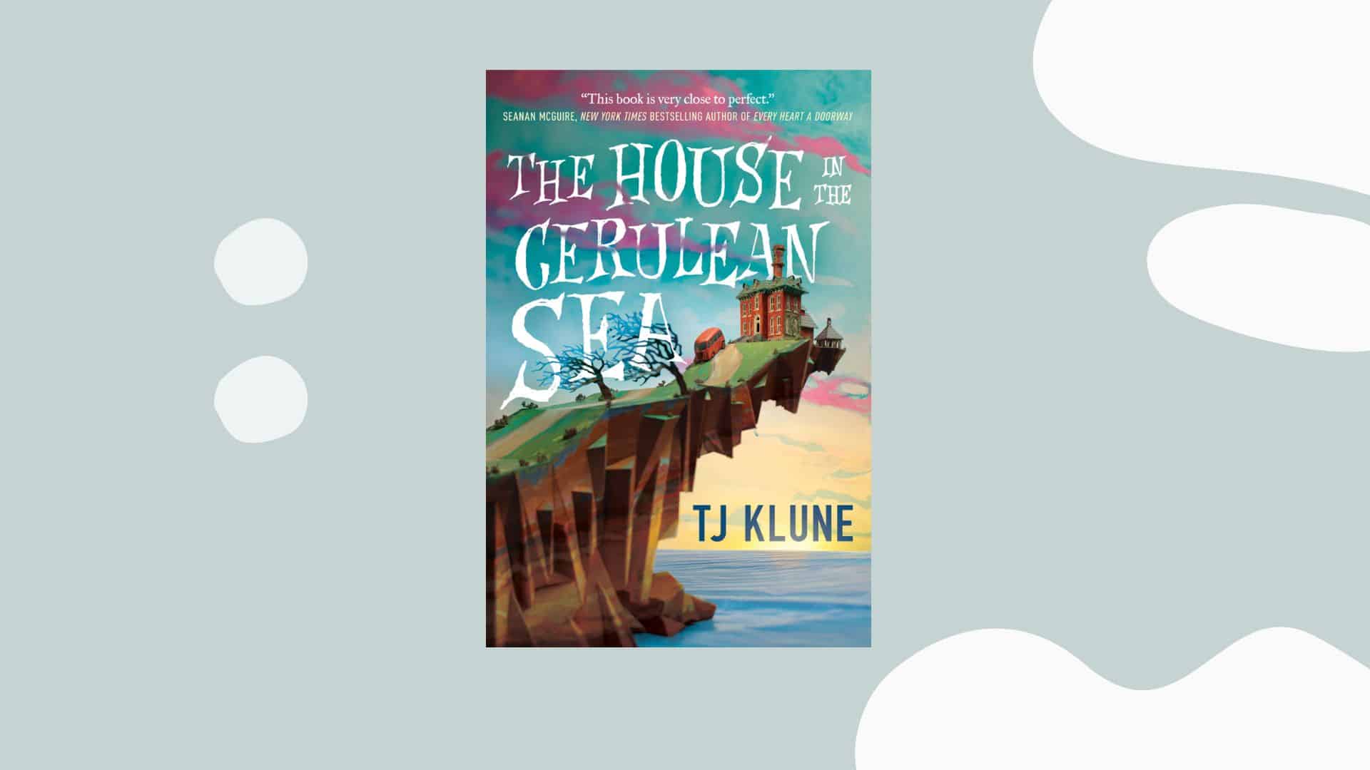 The House in the Cerulean Sea: A Magical Journey of Love - The Book Nut