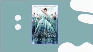 The Selection Review: Characters, Plot, and Themes Explored - The Book Nut