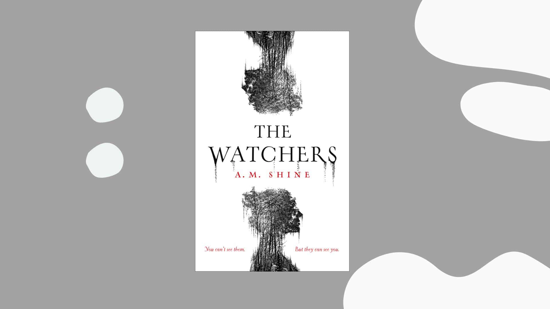 Book Summary: The Watchers by A.M. Shine - The Book Nut