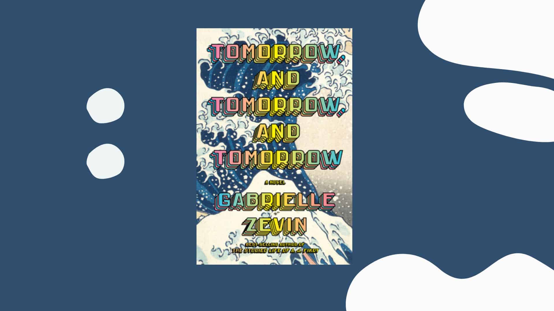 'Tomorrow and Tomorrow and Tomorrow':The Complete Summary - The Book Nut